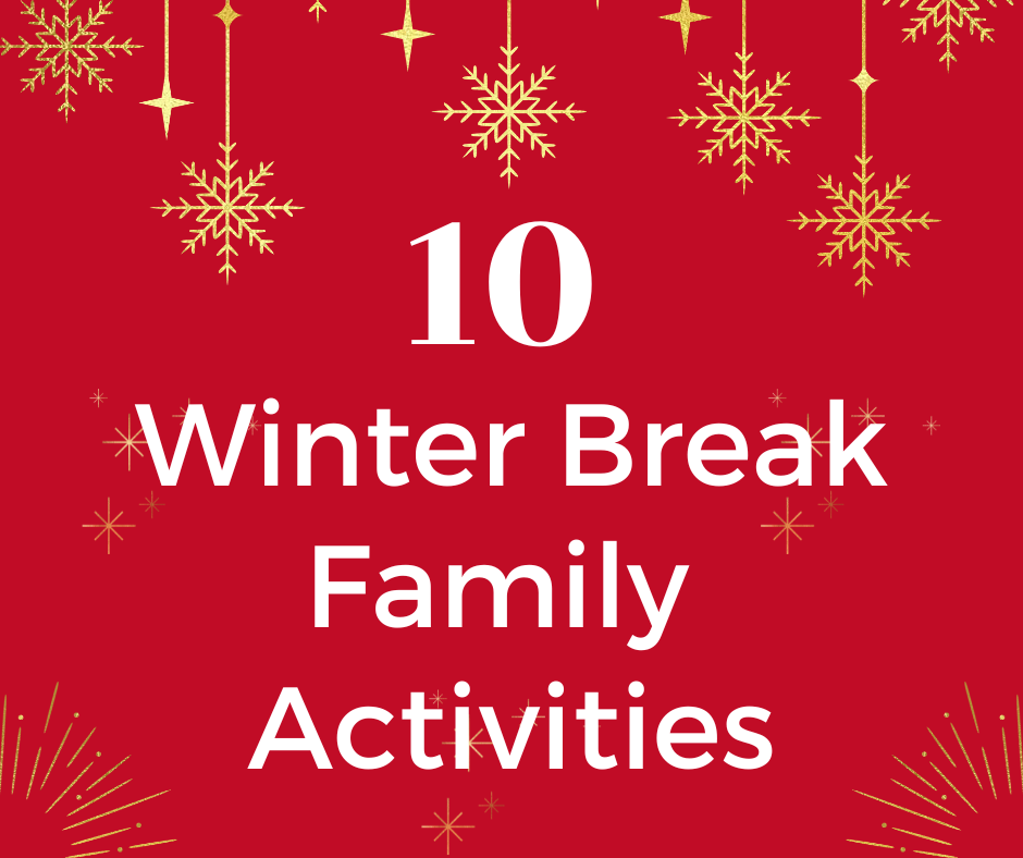 10 Winter Break Family Activities 10 Winter Break Family Activities