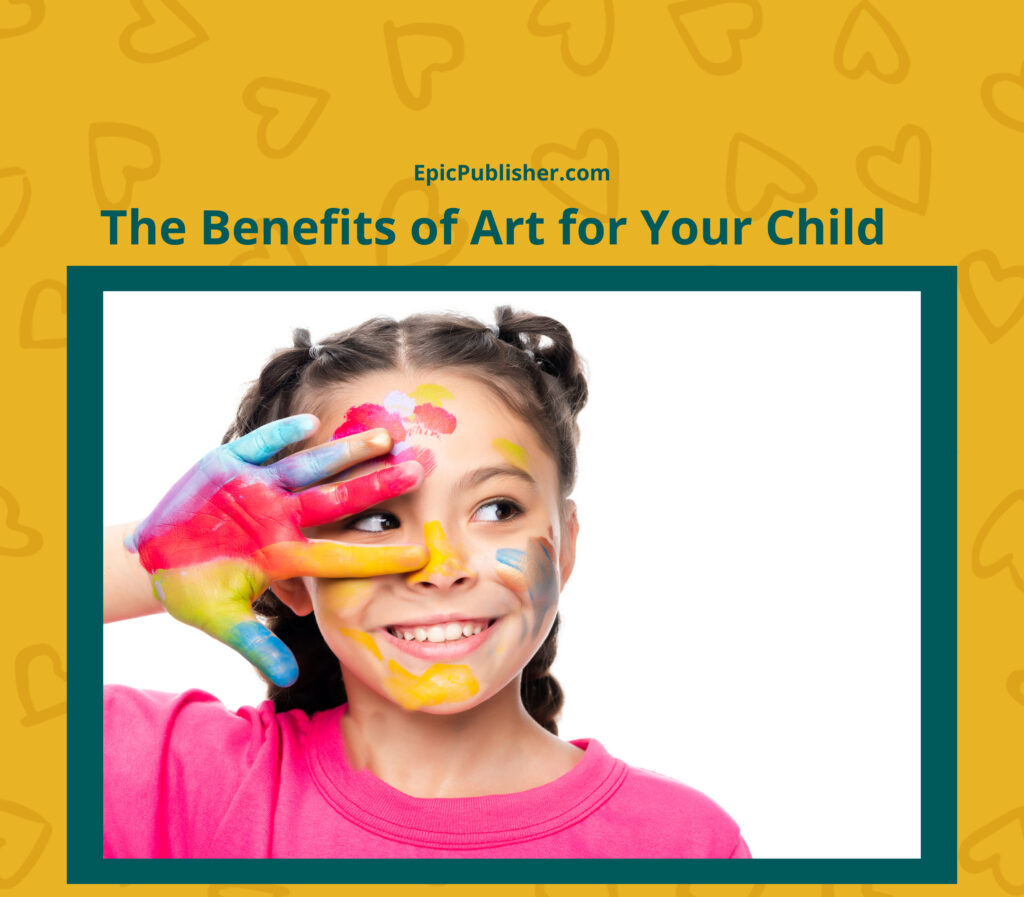 Unlock Your Child's Potential:The Amazing Benefits of Art!